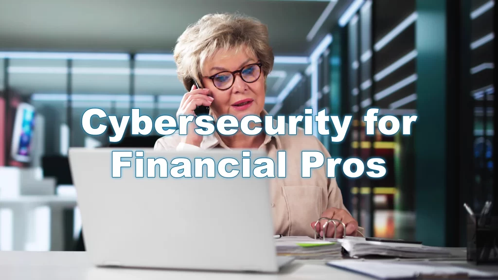Cybersecurity Tips For Financial Pros