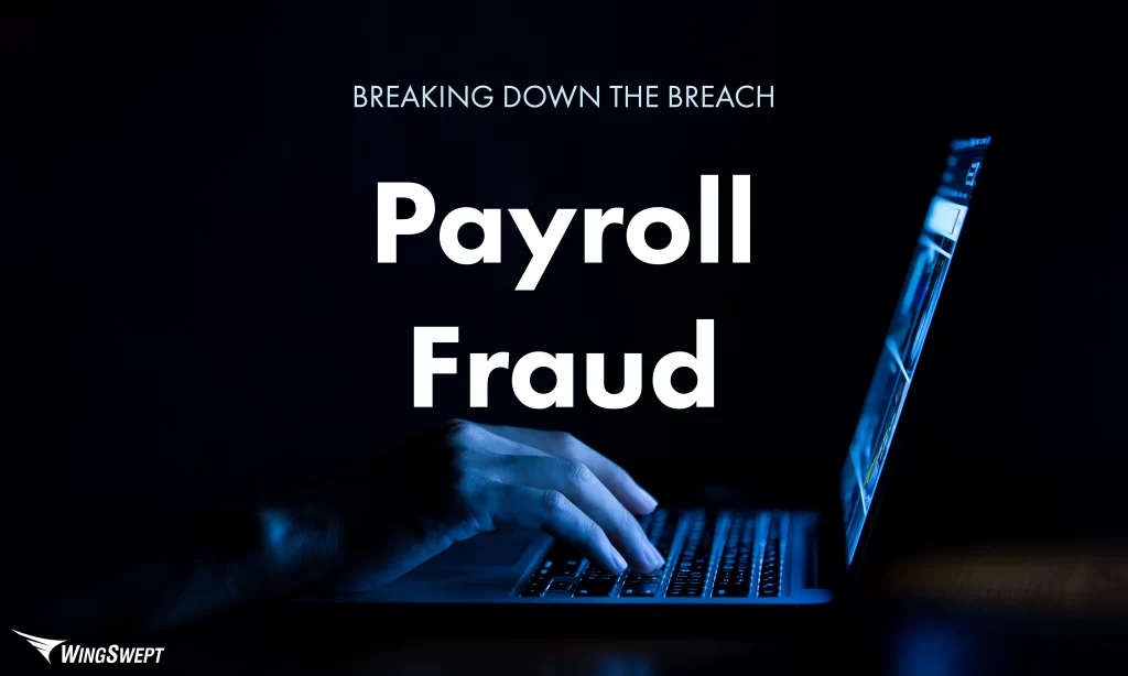Payroll Fraud: Breaking Down The Breach
