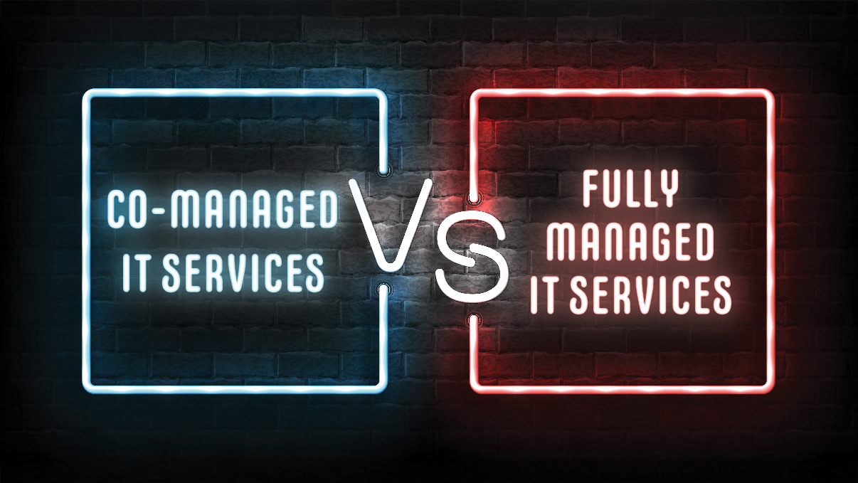 Which Is Best? Co-Managed Vs. Fully Managed IT Services
